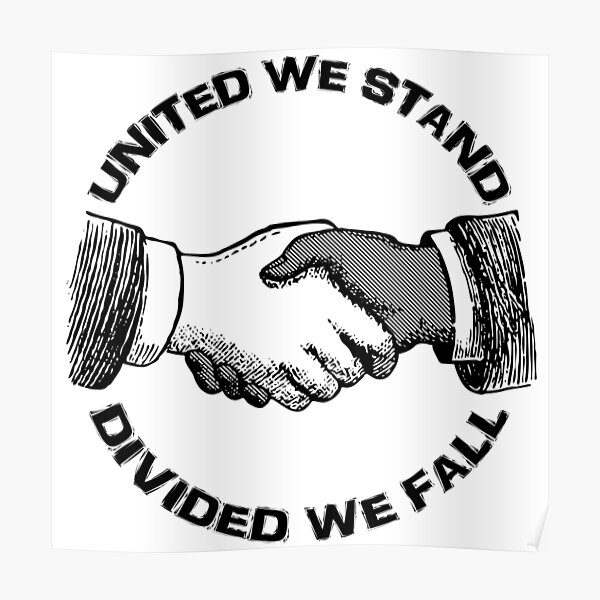 "United We Stand - Divided We Fall" Poster by ViktorCraft | Redbubble