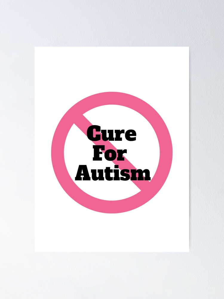 "Autistic Anti Cure Prohibition Sign White Background" Poster for Sale ...