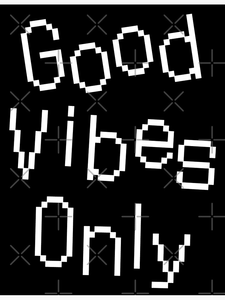 Good Vibes Only Black Background Poster For Sale By Artbylm Redbubble 