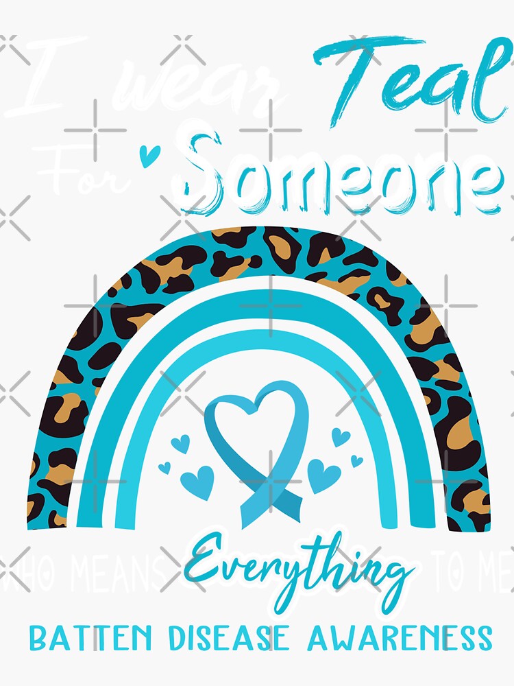 "Batten Disease Awareness I Wear Teal for Someone Who Means Everything ...