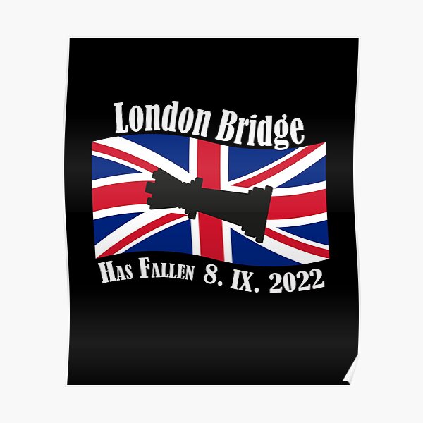 "London Bridge Has Fallen - RiP - 2022" Poster for Sale by K0tK0tu ...
