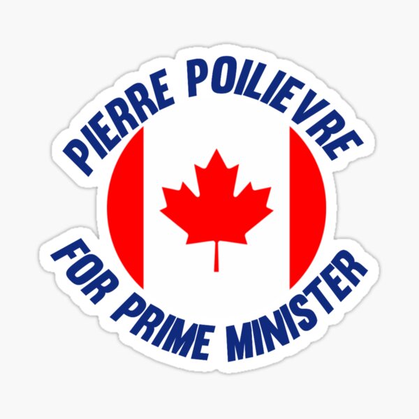 "Pierre Poilievre For Prime Minister With Canadian Flag Center" Sticker for Sale by ...