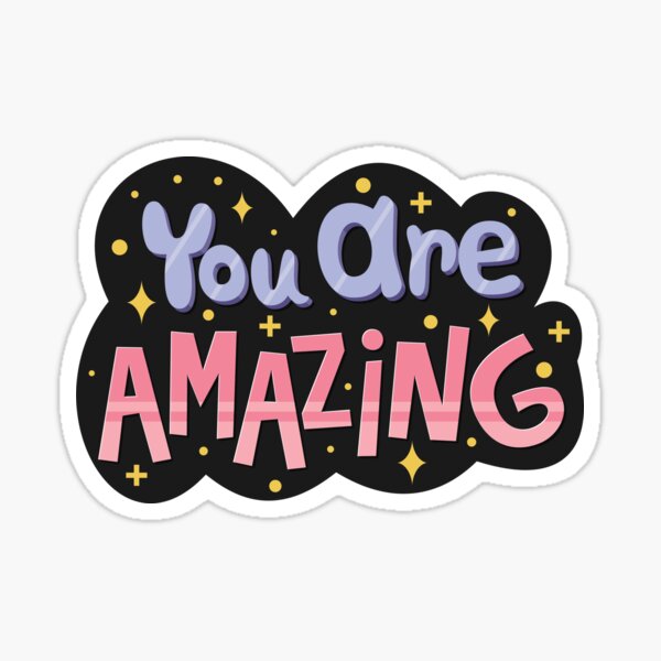 "You Are Amazing" Sticker for Sale by sheconteng | Redbubble
