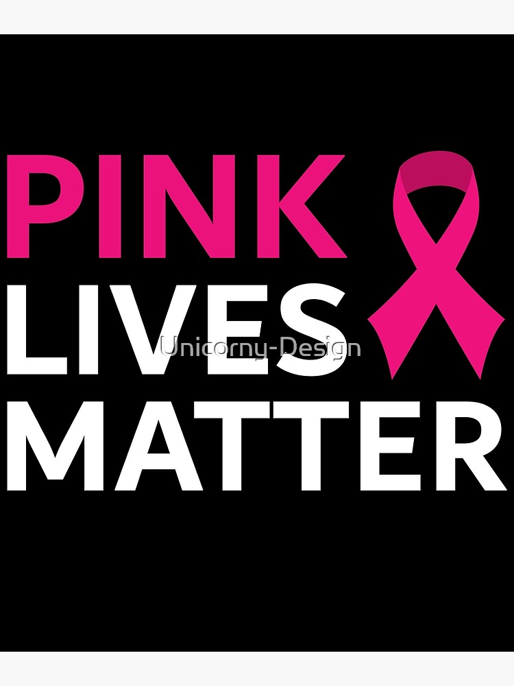 "Pink Lives Matter Pink Ribbon Breast Cancer Awareness Month" Art Print ...