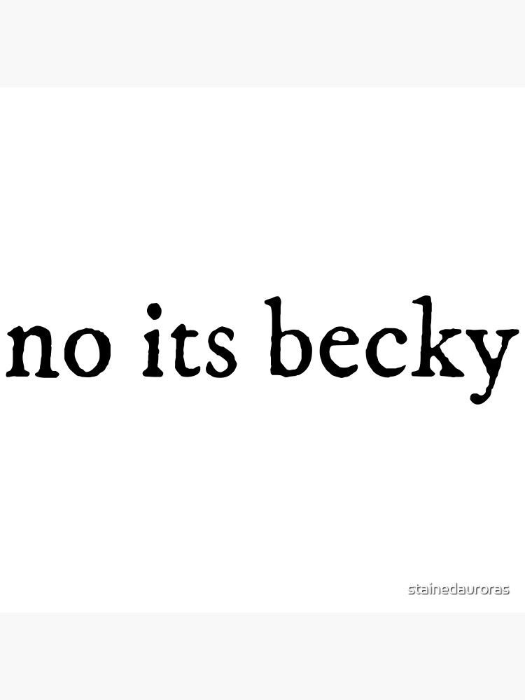 "no its becky - Taylor Swift" Poster for Sale by stainedauroras | Redbubble