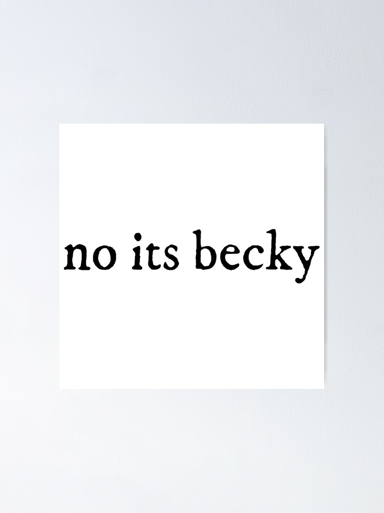 "no its becky - Taylor Swift" Poster for Sale by stainedauroras | Redbubble