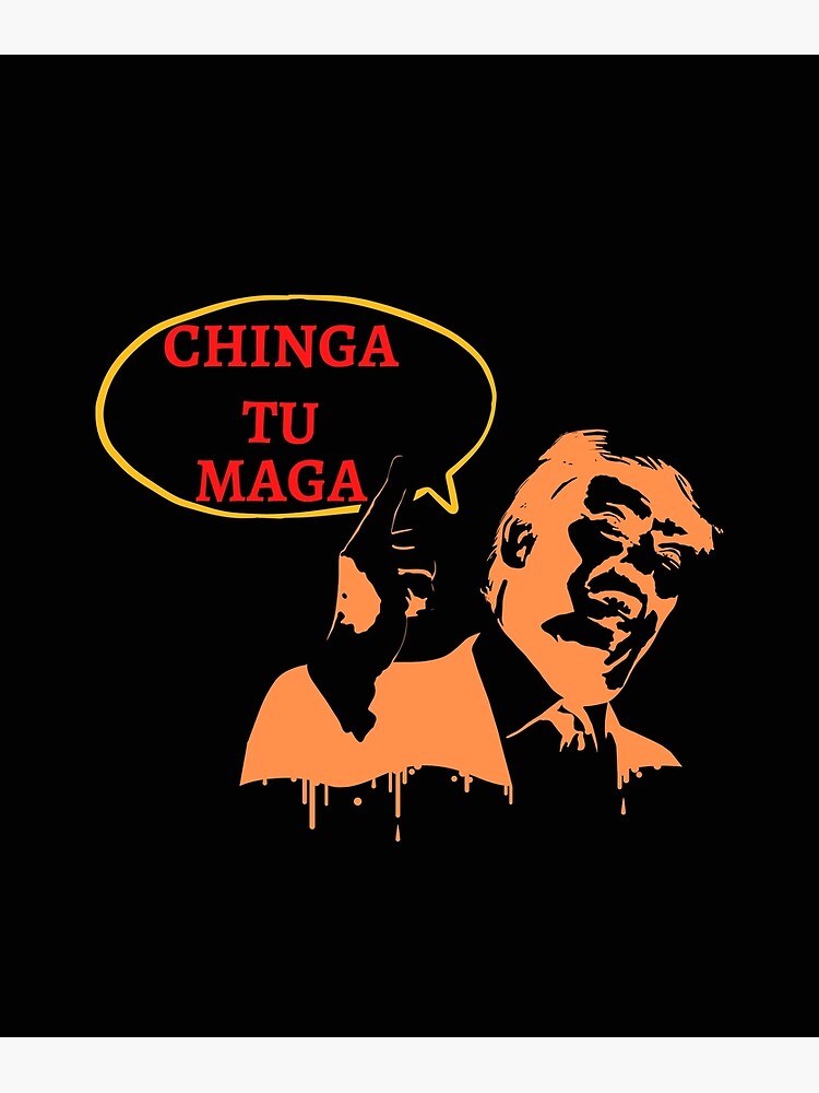 "chinga tu maga" Poster for Sale by yoyodesign1 | Redbubble