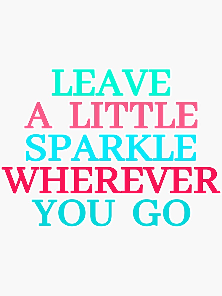 "Leave a little sparkle" Sticker for Sale by Designstoreline | Redbubble