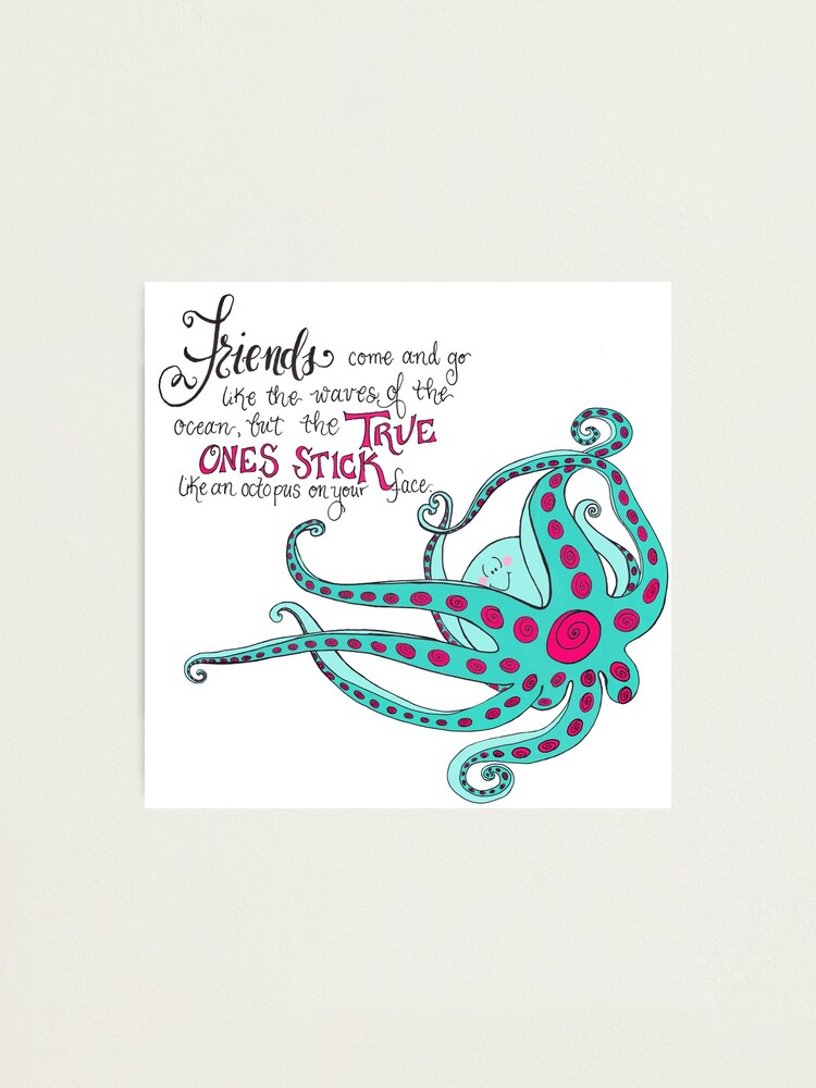 "Best Friends Octopus Quote (RIGHT)" Photographic Print by Stxradley ...