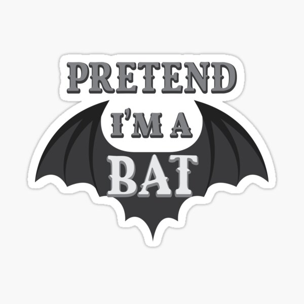 "Pretend I am a bat Halloween Joke And Puns" Sticker for Sale by ...