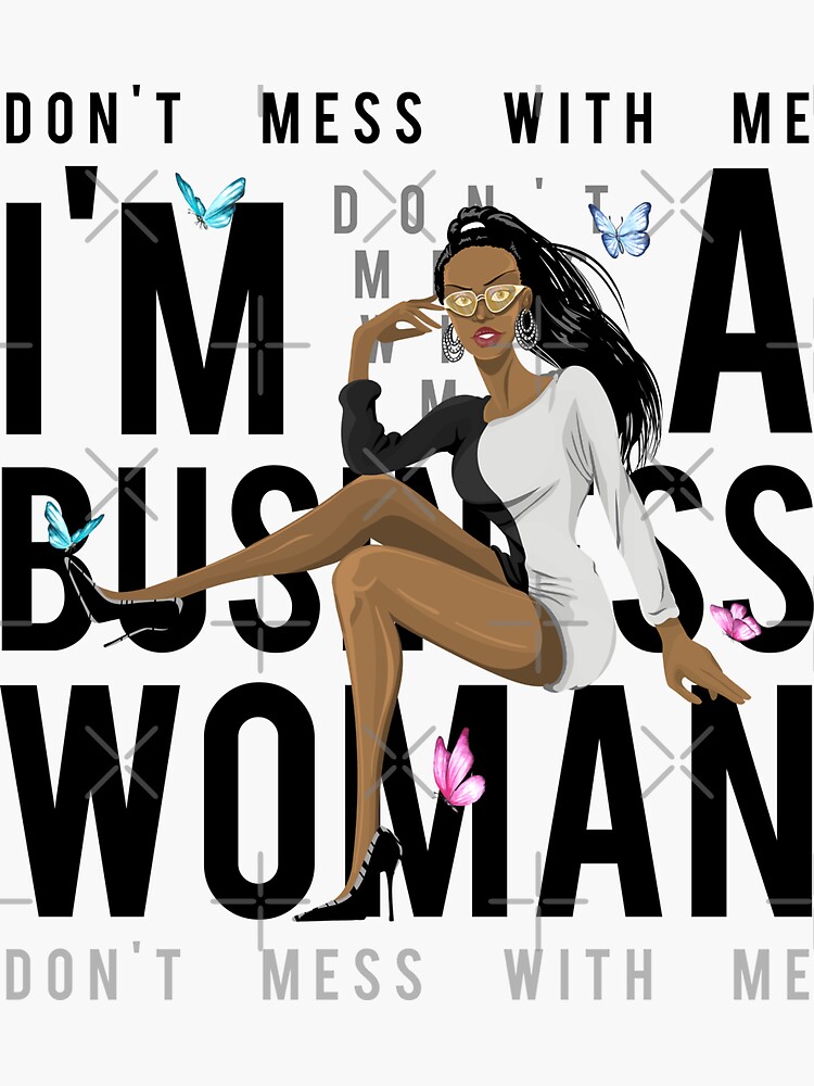"Do Not Mess With Me Business Women's Day Quote" Sticker for Sale by Kawai-Corner | Redbubble