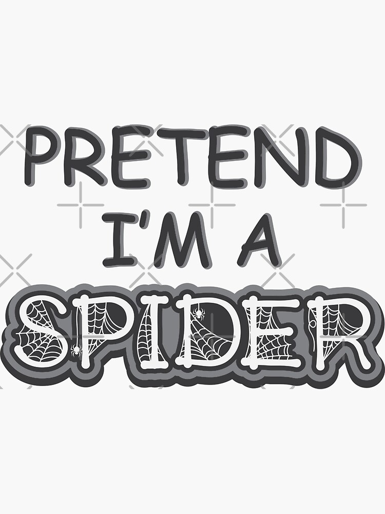 " Pretend I am a Spider Halloween Joke And Puns" Sticker for Sale by ...