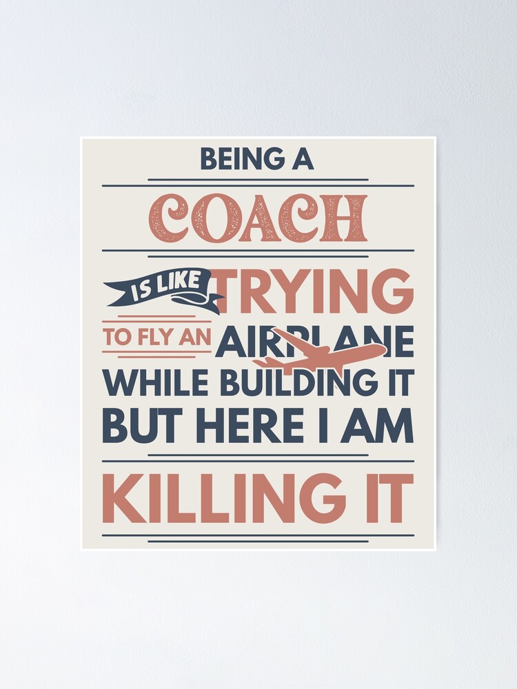 "Being A Coach Is Like Trying To Fly An Airplane While Building It But ...