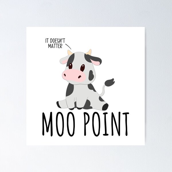 "Moo Point Cow Pun" Poster for Sale by KGoPrintables | Redbubble