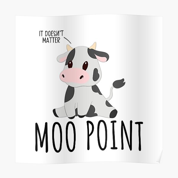 "Moo Point Cow Pun" Poster for Sale by KGoPrintables | Redbubble