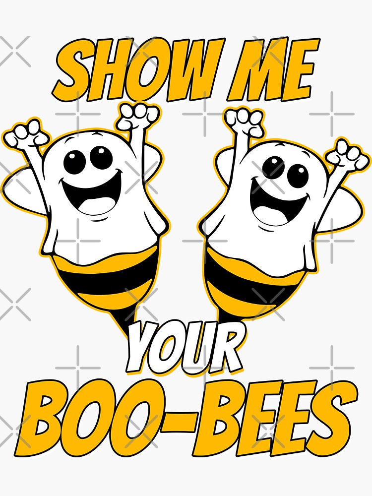 "Show me your Boo-bees" Sticker for Sale by Makeyouhappy11 | Redbubble