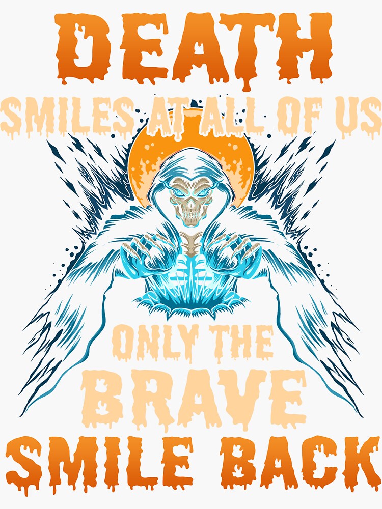 "Death Smiles At All Of Us Only The Brave Smile Back Halloween Holiday ...