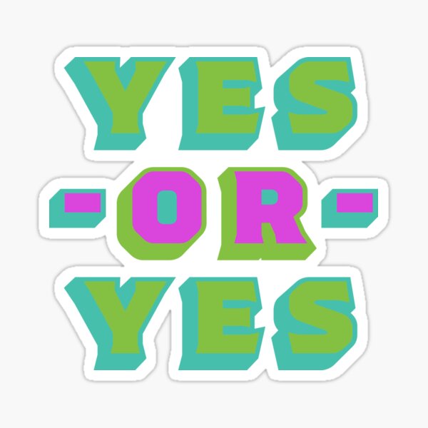 "YES or YES" Sticker for Sale by NostalgiacNT | Redbubble