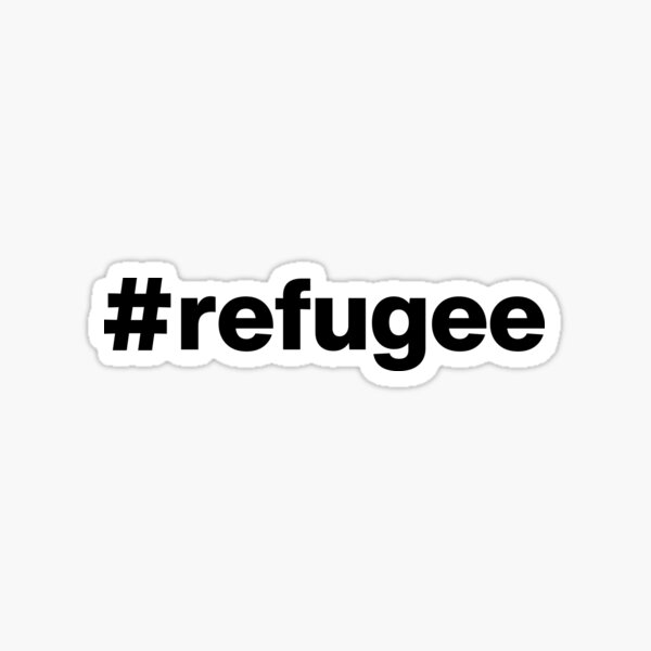 "Hashtag refugee" Sticker for Sale by ArtIsParty | Redbubble