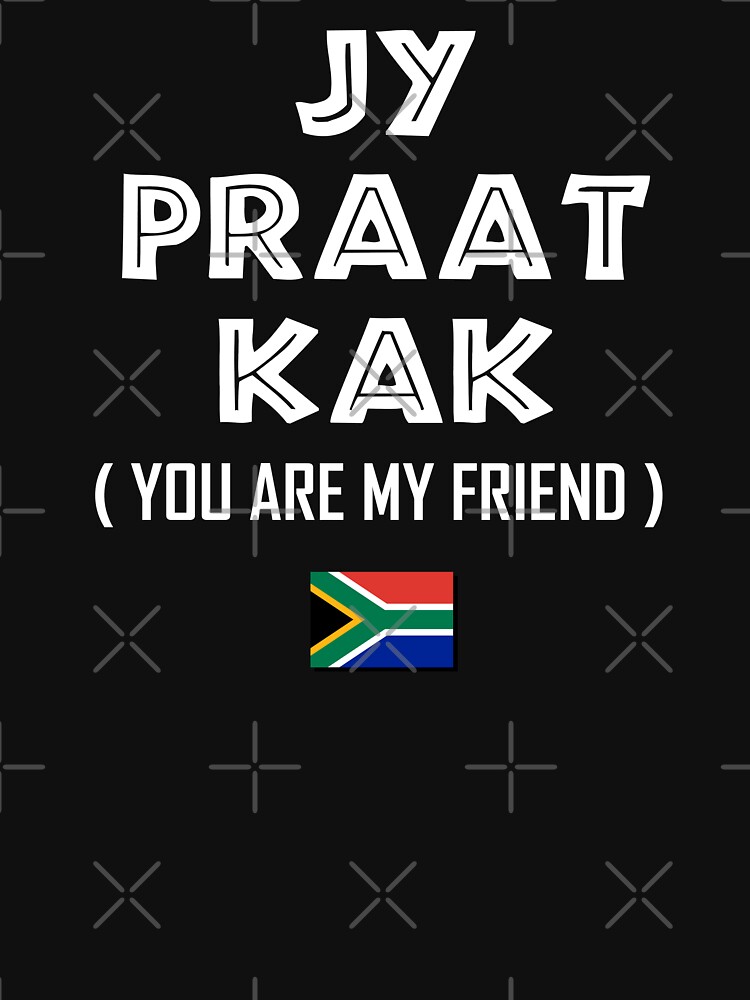 "Jy Praat Kak with translation" T-shirt for Sale by d247 | Redbubble ...