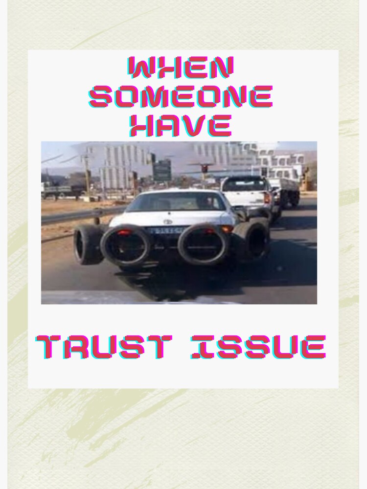 "When you have trust issue when driving" Sticker for Sale by ...
