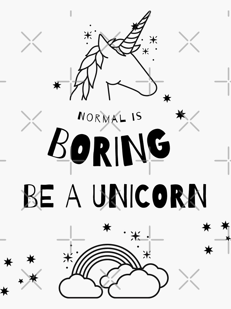 "Unicorse Normal Is Boring Be A Unicorn Cute Unicorn" Sticker for Sale ...