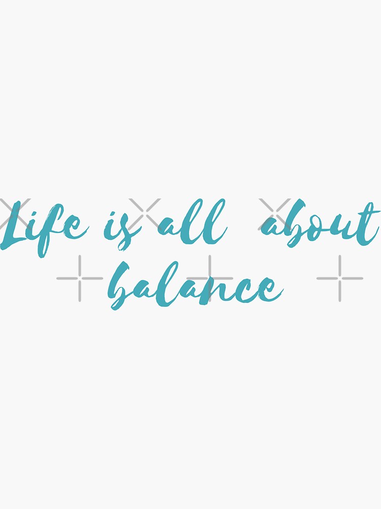 "Life is all about balance" Sticker for Sale by SyedKazmi | Redbubble