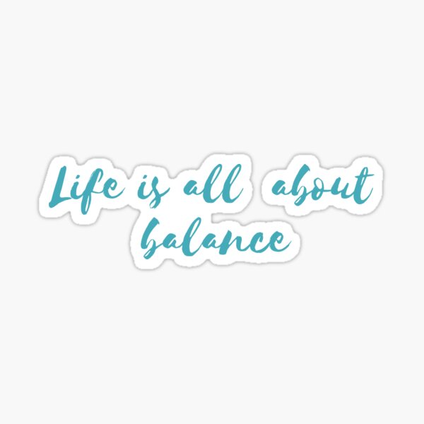 "Life is all about balance" Sticker for Sale by SyedKazmi | Redbubble
