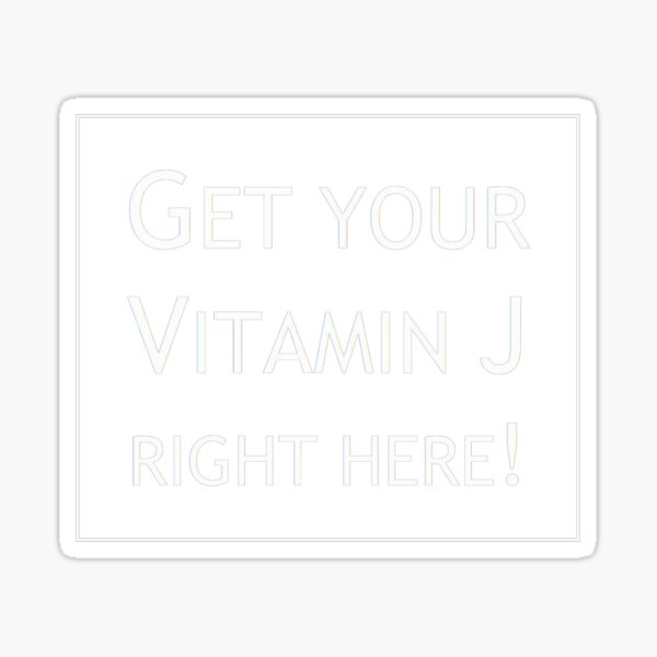 "Vitamin J... WHITE FONT" Sticker for Sale by nature-electrif | Redbubble