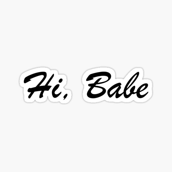 "Hi Babe" Sticker for Sale by MarioMall01 | Redbubble