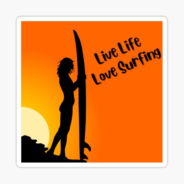 "Live life, love surfing, lets go surfing" Sticker for Sale by ...