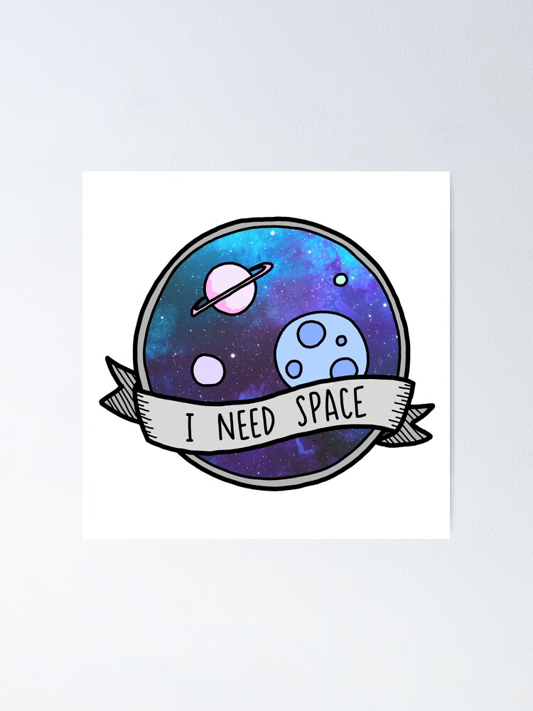 "I Need Space" Poster for Sale by quotify | Redbubble