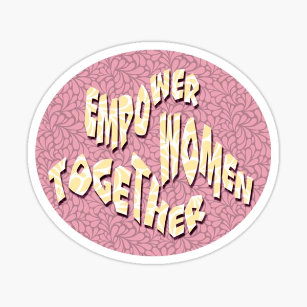 "Empower Women Together" Sticker for Sale by ThePettyLeftist | Redbubble