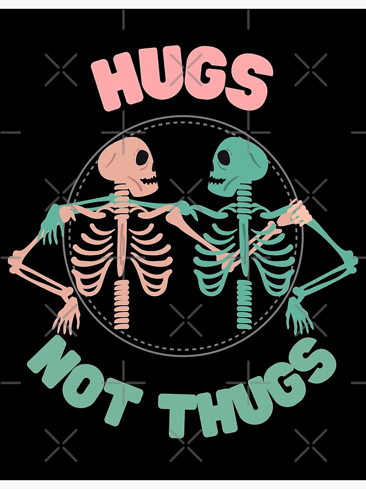"Skeleton Hugging - Skeleton I Miss Hugs - Hugs Not Thugs" Poster for ...