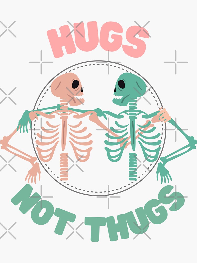 "Skeleton Hugging - Skeleton I Miss Hugs - Hugs Not Thugs" Sticker for ...