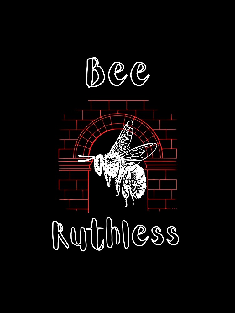 "Bee Ruthless" Poster for Sale by ONI-- | Redbubble