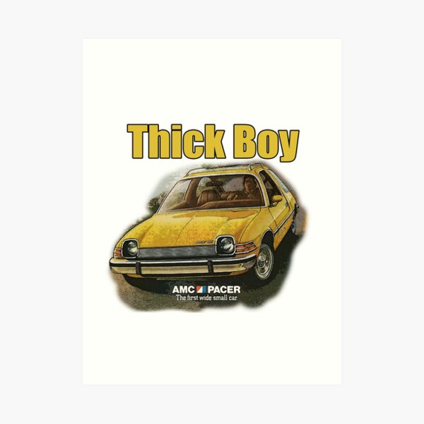 "AMC Pacer Thick Boy Never has a small car been so wide Advert" Art ...