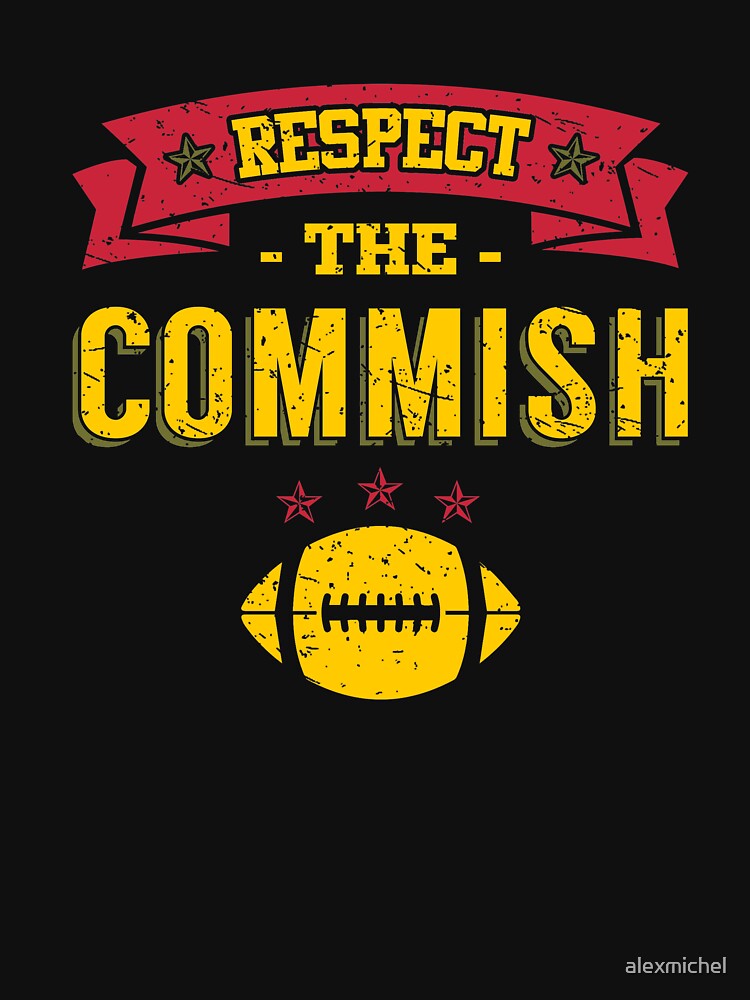 "Respect the commish - football comissioner" T-shirt for Sale by ...