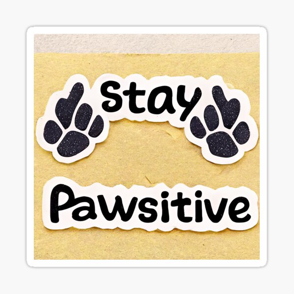 "stay pawsitive" Sticker for Sale by Chillapy | Redbubble