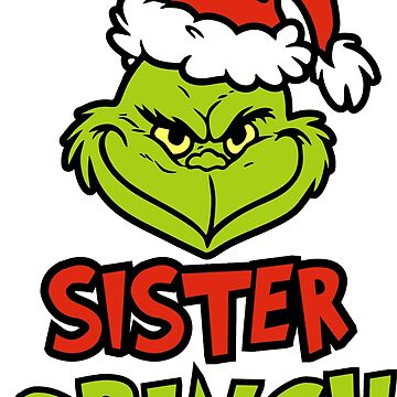 "SISTER GRINCH - CHRISTMAS Funny t-shirt" Sticker for Sale by PRINTOWN ...