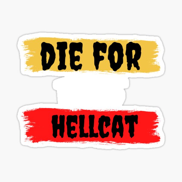 "die for this hellcat" Sticker for Sale by elghachihades | Redbubble