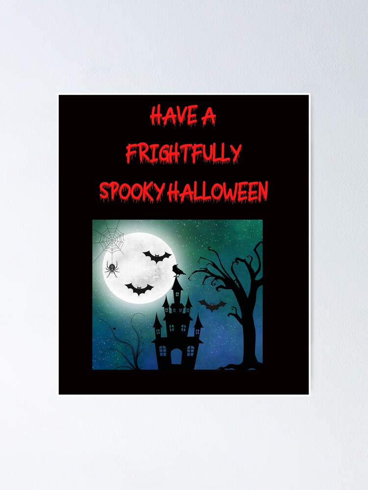 "have a frightfully spooky Halloween" Poster for Sale by netdota ...