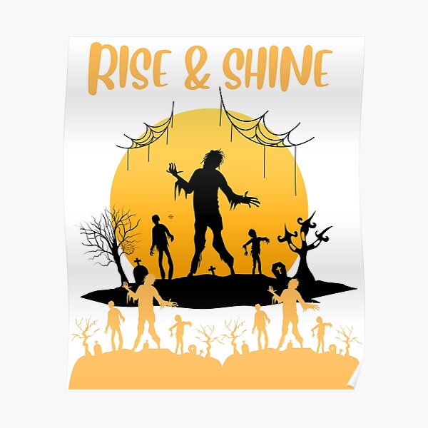 "Zombie rise & shine" Poster for Sale by Shamboogie | Redbubble