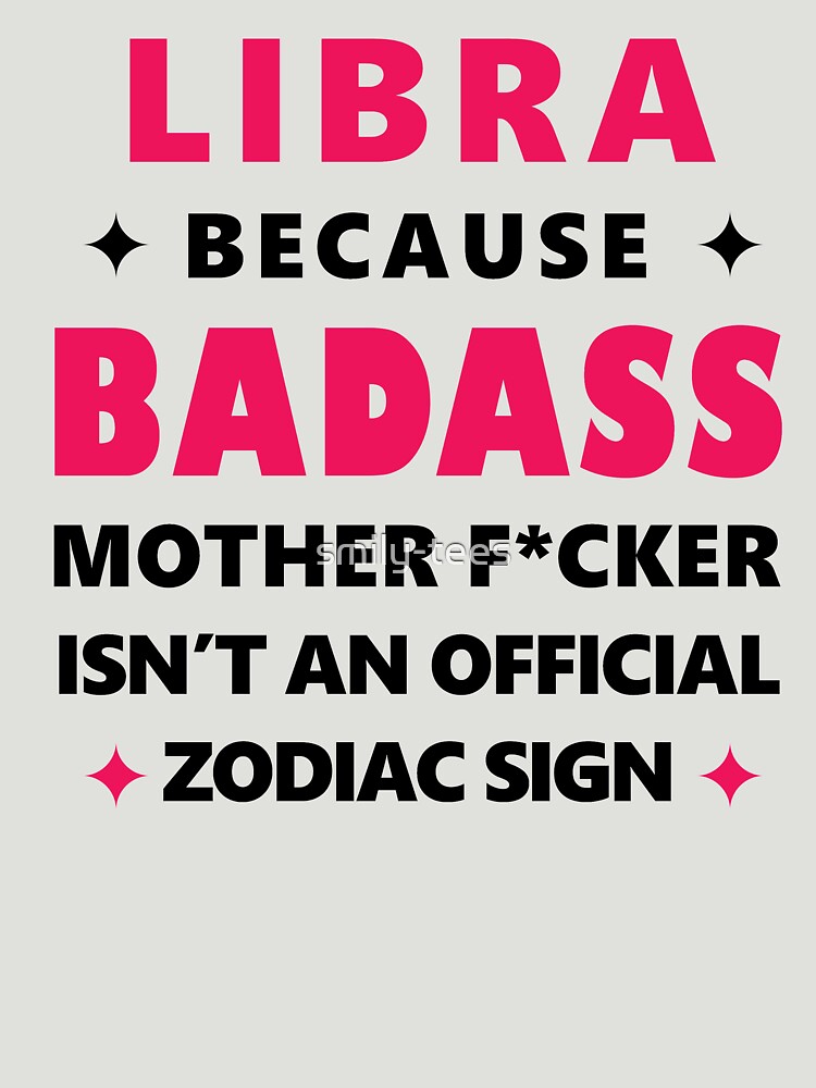 "Libra Zodiac Cool Funny Badass Mother F*cker" T-shirt for Sale by ...