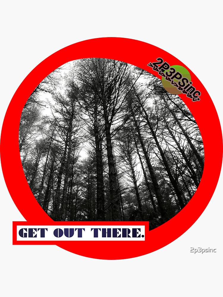 "get out there black and white" Sticker for Sale by 2p3psinc | Redbubble