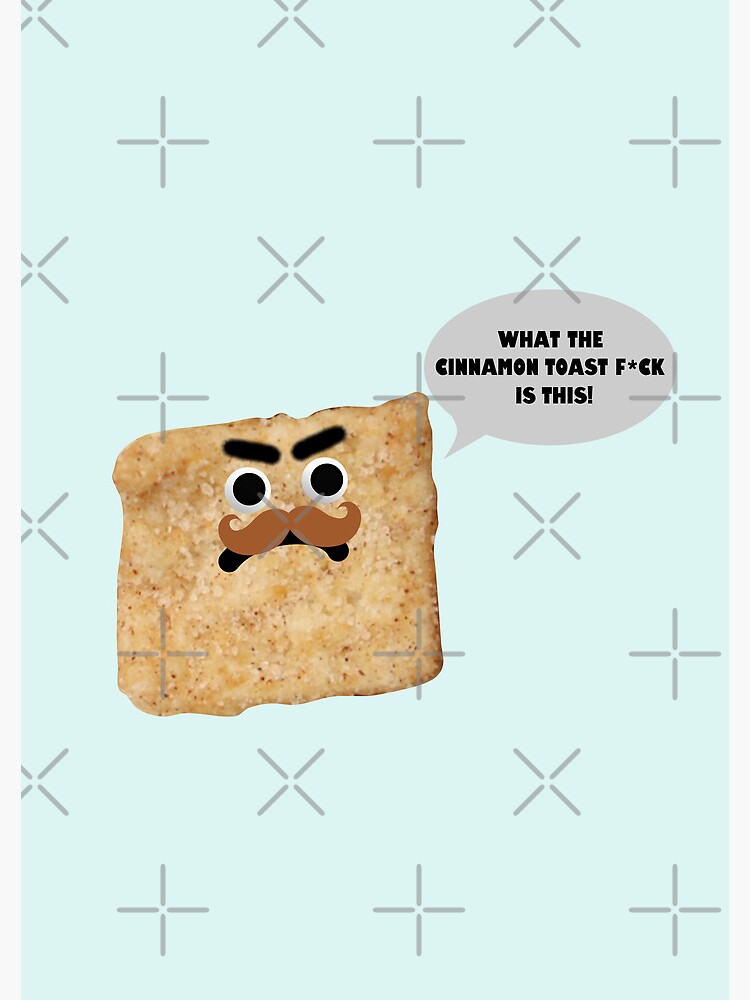 "Cinnamon Toast Crunch , What The Cinnamon Toast , Angry Sad and Bushy ...