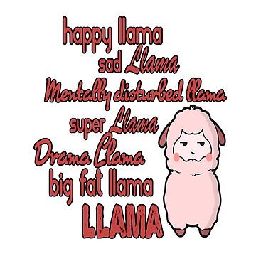 "Happy Llama Sad Llama Mentally Disturbed Llama Super Llama Drama Llama ...