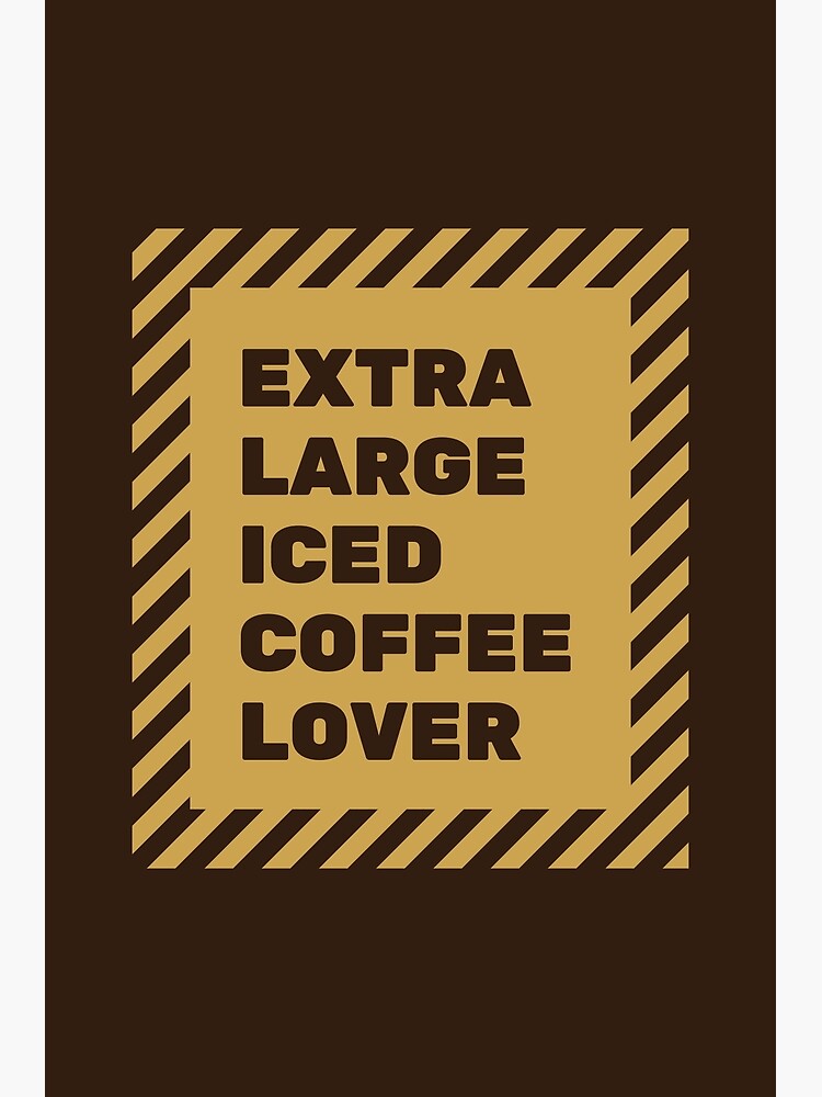 "Extra Large Iced Coffee Lover Beige" Poster for Sale by basdizajn ...