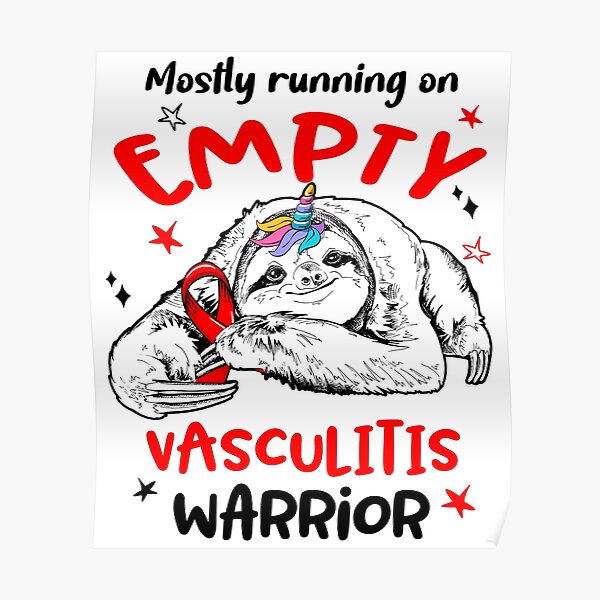"Mostly running on Empty Vasculitis Warrior" Poster for Sale by ...