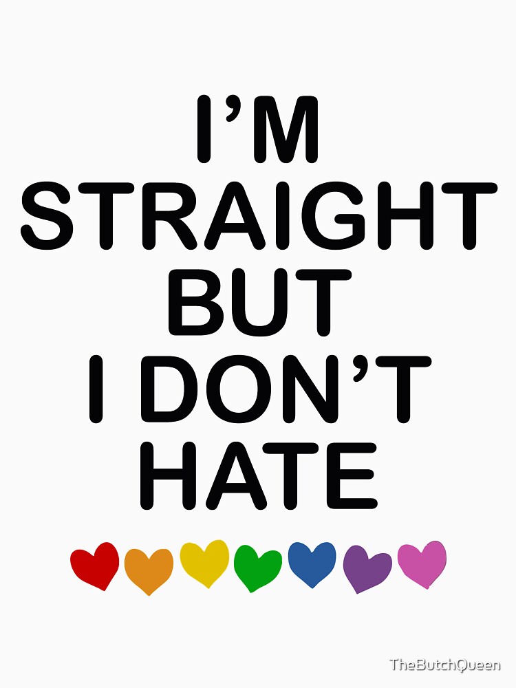 "I'm Straight But I Don't Hate " Essential T-Shirt for Sale by ...